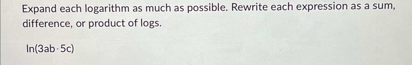 Solved Expand each logarithm as much as possible. Rewrite | Chegg.com