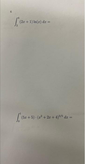 Solved ∫24(2x+1)ln(x)dx= ∫01(5x+5)⋅(x2+2x+4)3/5dx= | Chegg.com