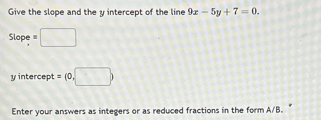 Solved Give the slope and the y ﻿intercept of the line | Chegg.com