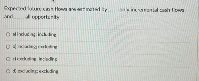 Solved Expected future cash flows are estimated by only | Chegg.com