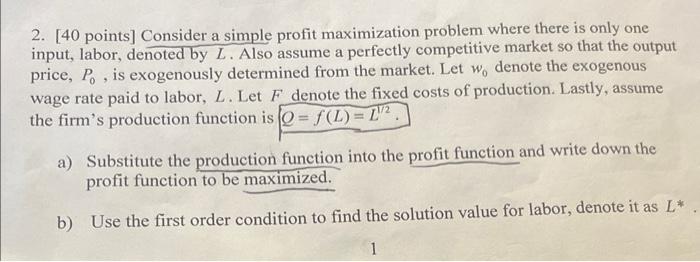 Solved 2. [40 points] Consider a simple profit maximization | Chegg.com