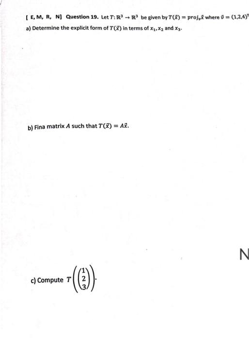 Solved [ E,M,R,N] Question 19. Let T:R3→R3 be given by | Chegg.com