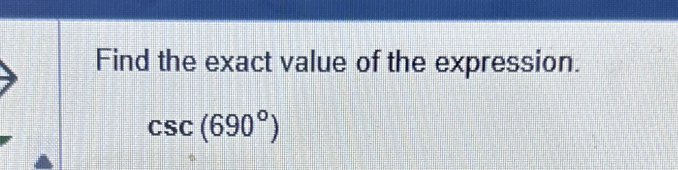 Solved Find the exact value of the expression.csc(690°) | Chegg.com