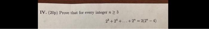 Solved IV. (20p) Prove that for every integer n≥3 | Chegg.com