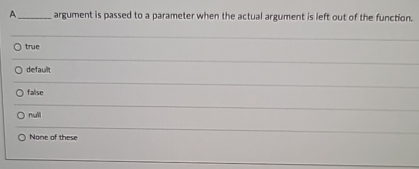 Solved A ﻿argument is passed to a parameter when the | Chegg.com