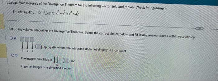Solved Evaluate both integrals of the Divergence Theorem for | Chegg.com