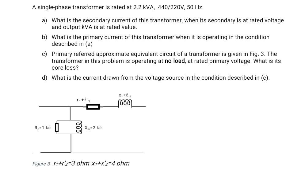 Solved A single-phase transformer is rated at 2.2kVA,440/220 | Chegg.com