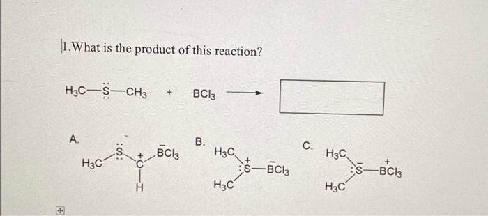 Solved 1.What is the product of this reaction? H3C-S-CH3 + | Chegg.com