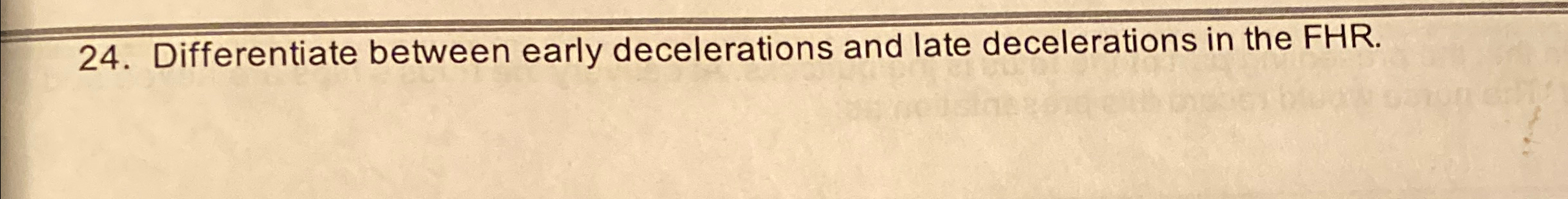 Solved Differentiate between early decelerations and late | Chegg.com