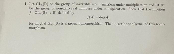 Solved 1. Let GLn(R) be the group of invertible n×n matrices | Chegg.com