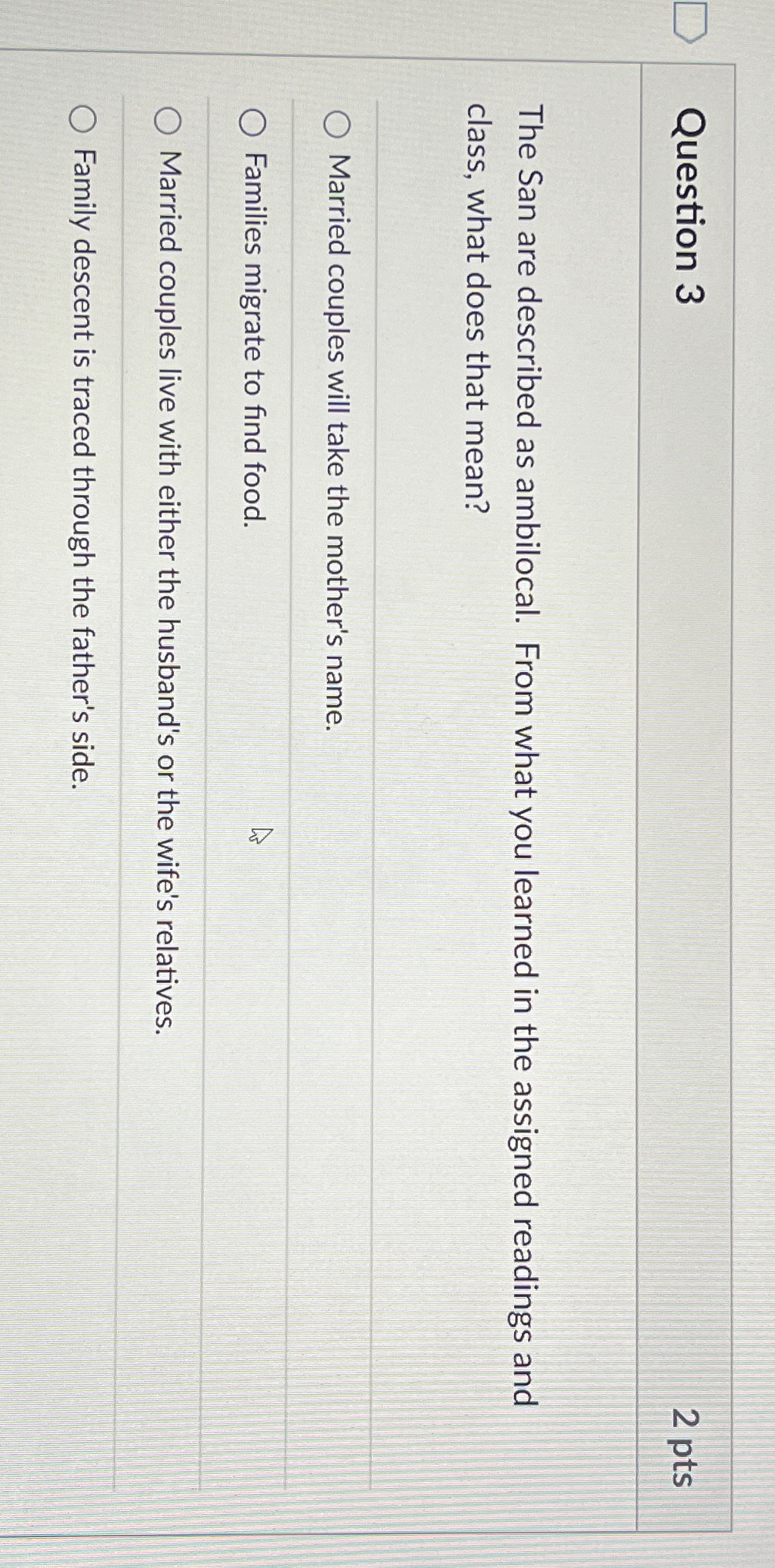 Solved Question 32 ﻿ptsThe San are described as ambilocal. | Chegg.com