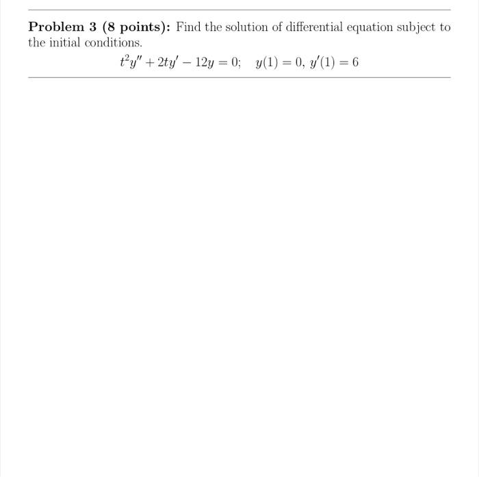 Solved Problem 3 (8 points): Find the solution of | Chegg.com