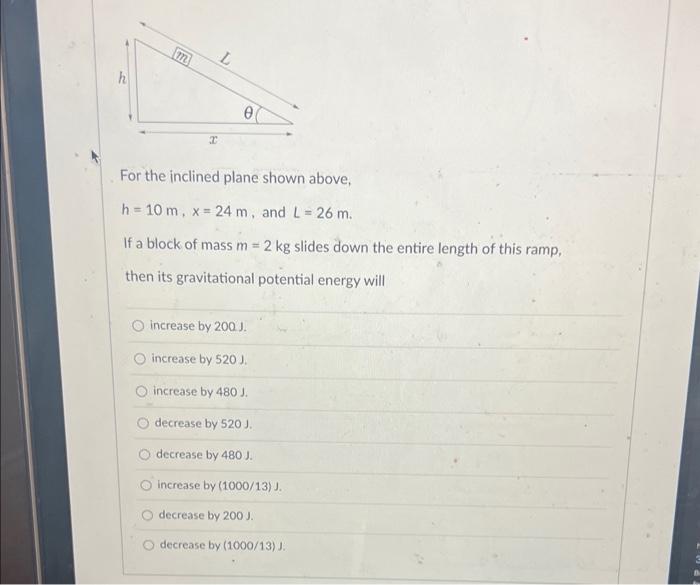 Solved h=10 m,x=24 m, and L=26 m. If a block of mass m=2 kg | Chegg.com