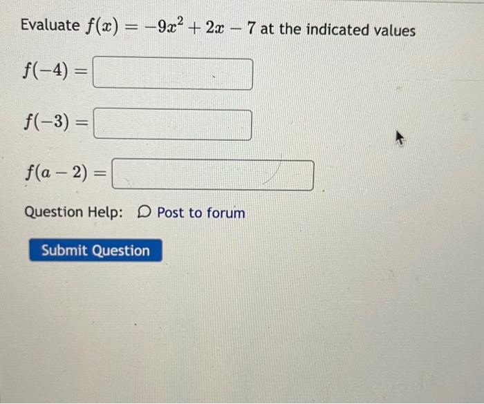 Solved Evaluate f(x)=−9x2+2x−7 f(−4)=f(−3)=f(a−2)= Question | Chegg.com