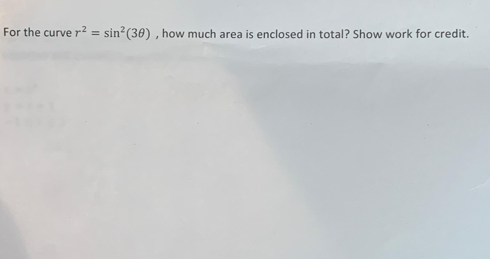 Solved For the curve r2=sin2(3θ), ﻿how much area is enclosed | Chegg.com