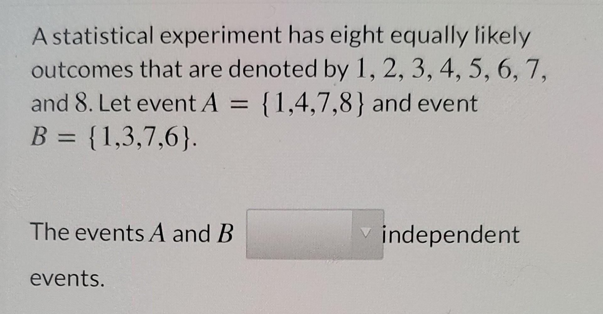 Solved A statistical experiment has eight equally likely | Chegg.com