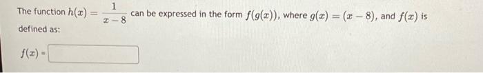 Solved The function h(x) = 1/x-8 can be expressed in the | Chegg.com