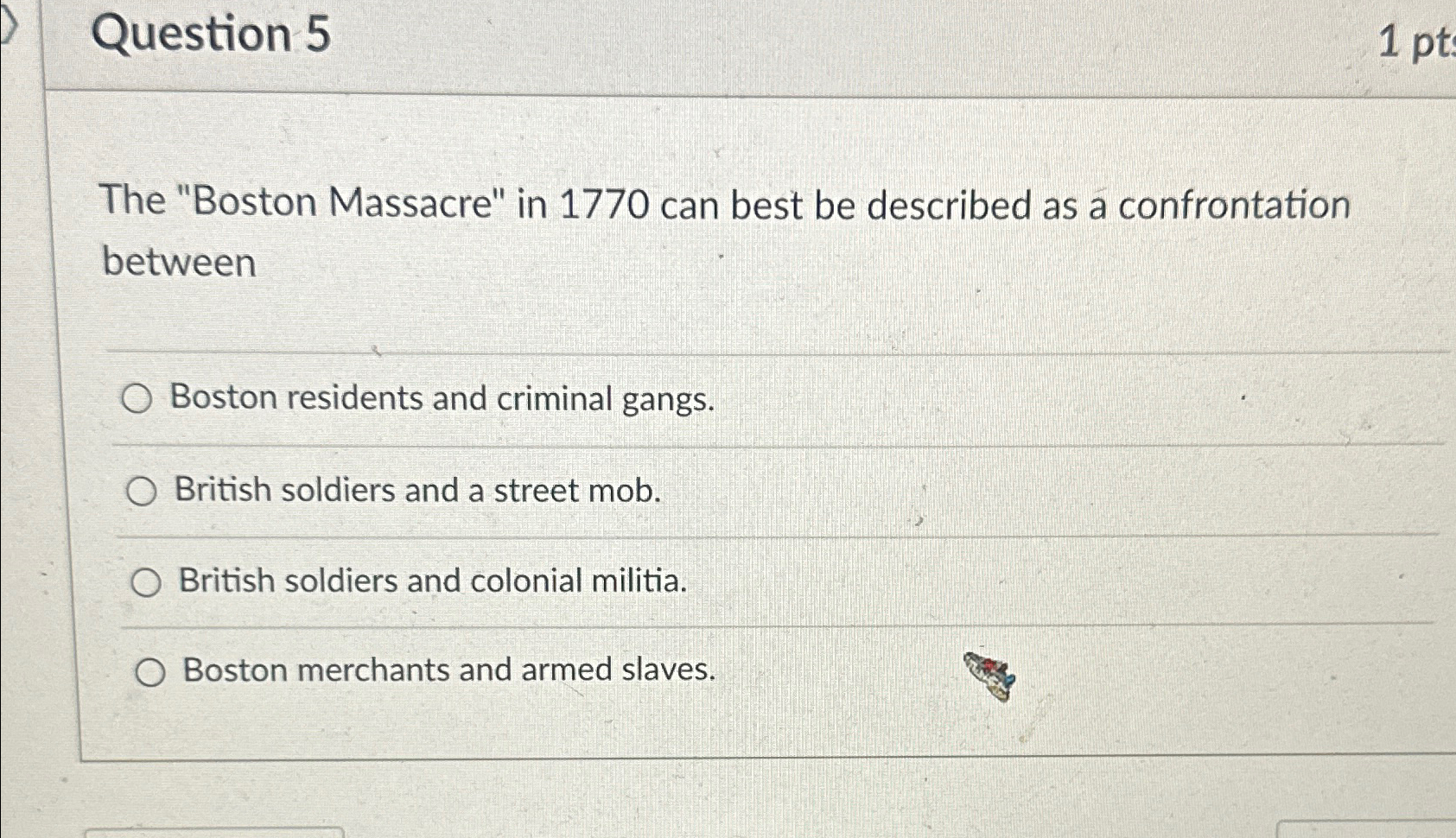 Solved Question 5The "Boston Massacre" in 1770 ﻿can best be | Chegg.com