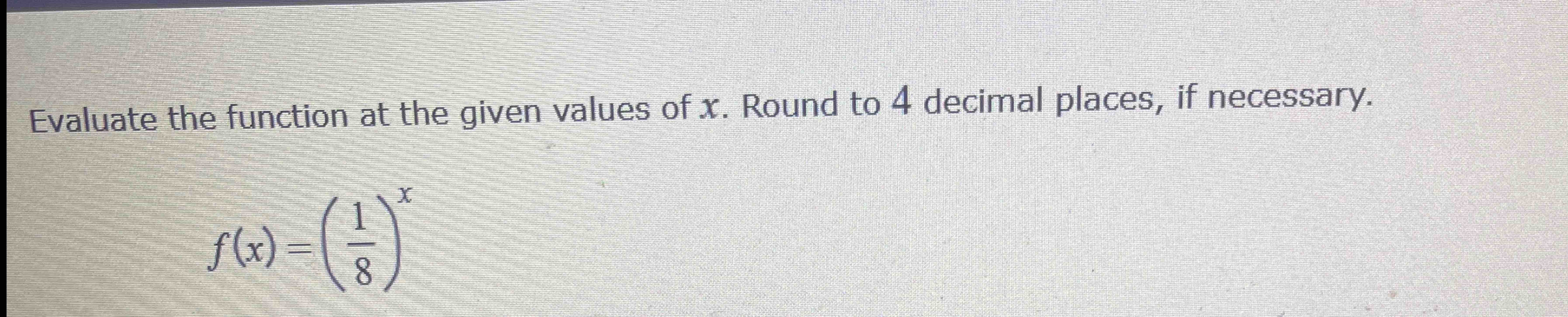 Solved Evaluate the function at the given values of x. | Chegg.com