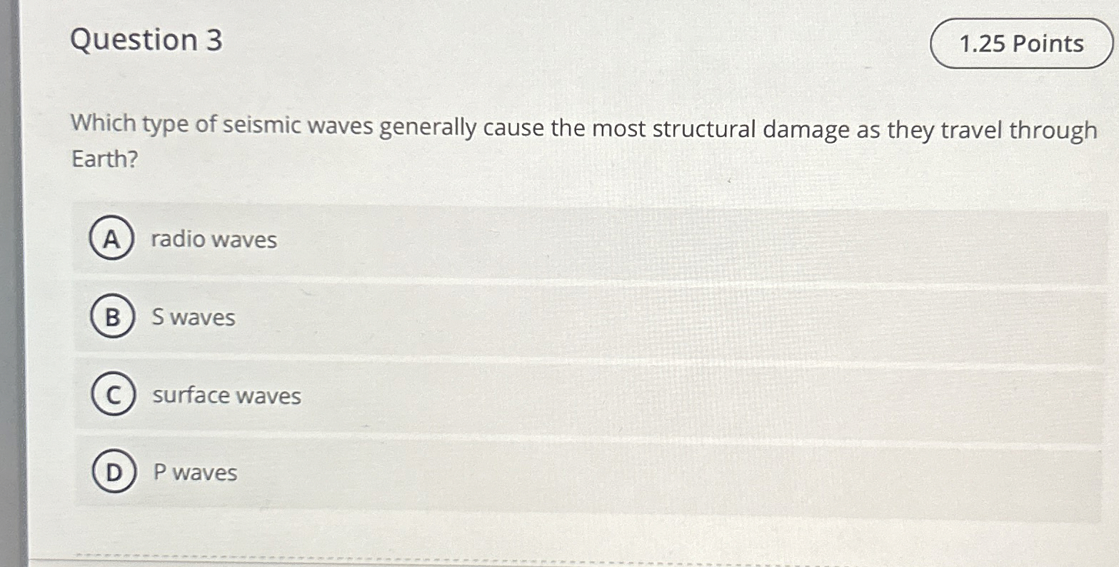 Solved Question 3Which type of seismic waves generally cause | Chegg.com