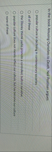 Solved In the book Amusing Ourselves to Death, Neil Postman | Chegg.com