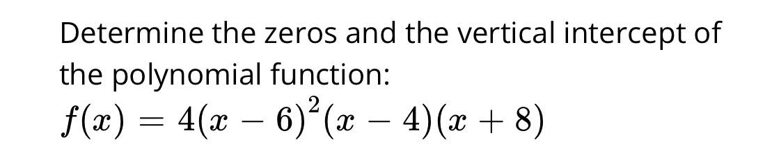 Solved Determine the zeros and the vertical intercept of the | Chegg.com