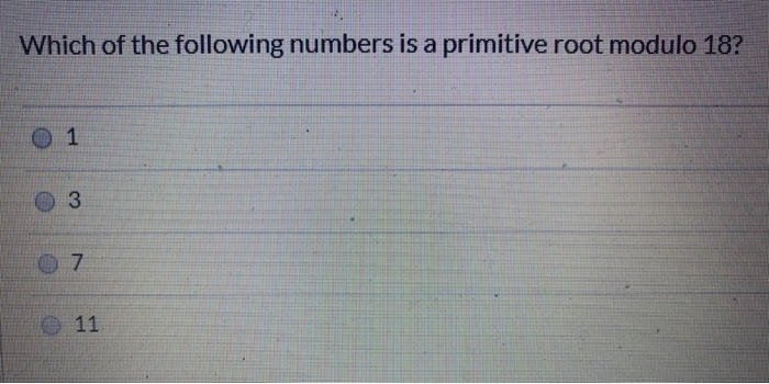 Solved Which of the following numbers is a primitive root | Chegg.com