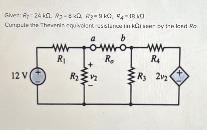 Solved Given: R1=24kΩ,R2=8kΩ,R3=9kΩ,R4=18kΩ Compute the | Chegg.com