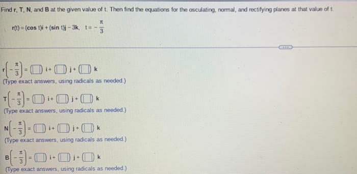 Solved Find r, T, N, and B at the given value of t. Then | Chegg.com