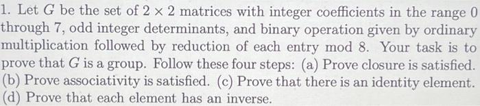 Solved 1. Let G be the set of 2 x 2 matrices with integer | Chegg.com