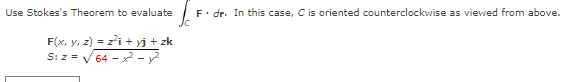 Solved Use Stokes's Theorem to evaluate ∫C﻿F*dr. ﻿In this | Chegg.com