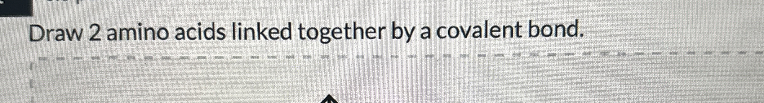 Solved Draw 2 ﻿amino acids linked together by a covalent | Chegg.com