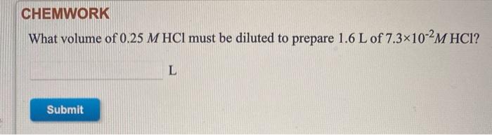 Solved CHEMWORK What volume of 0.25 M HCI must be diluted to | Chegg.com