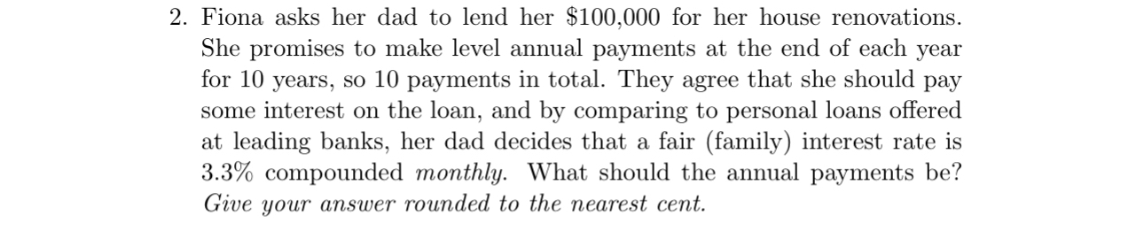 Solved Fiona asks her dad to lend her $100,000 ﻿for her | Chegg.com