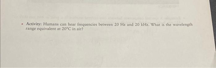 Solved Activity: Humans can hear frequencies between 20 Hz | Chegg.com