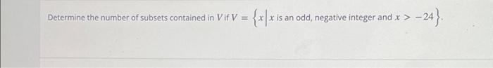 Solved Determine the number of subsets contained in V if V = | Chegg.com