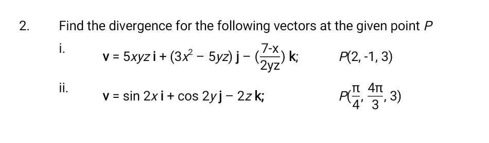 Solved Find the divergence for the following vectors at the | Chegg.com