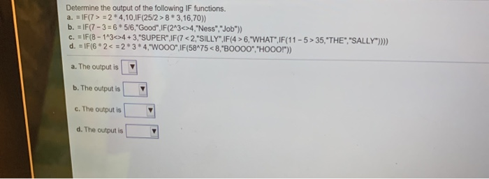 Solved Determine the output of the following IF functions. | Chegg.com