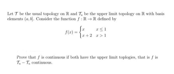 Solved Let T be the usual topology on R and Tu be the upper | Chegg.com