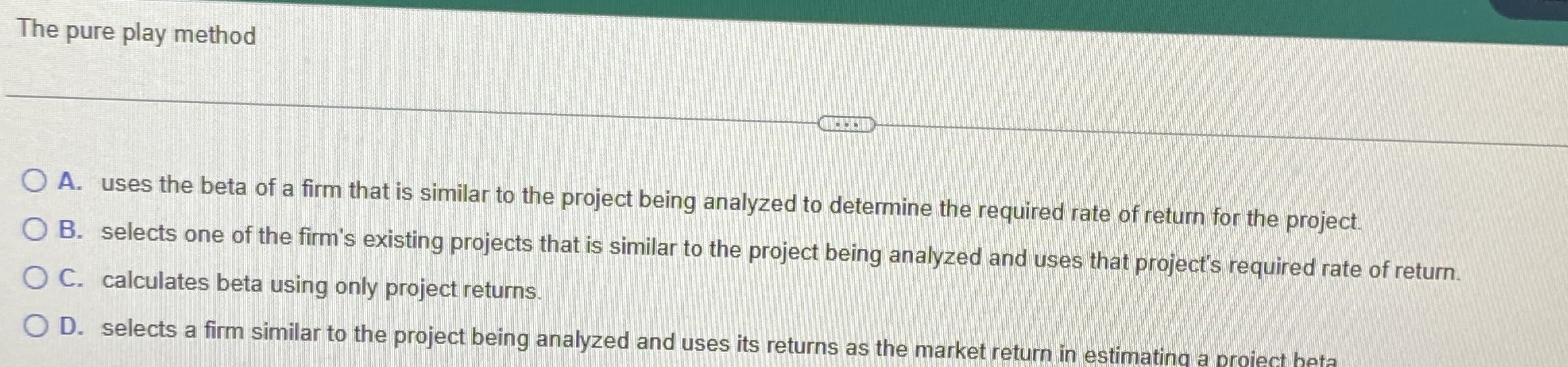 Solved The pure play methodA. ﻿uses the beta of a firm that | Chegg.com