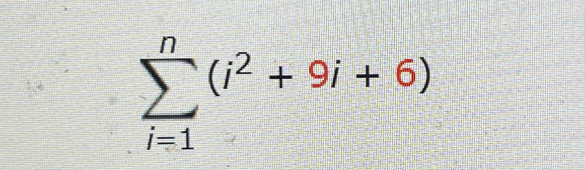 Solved ∑i=1n(i2+9i+6) | Chegg.com