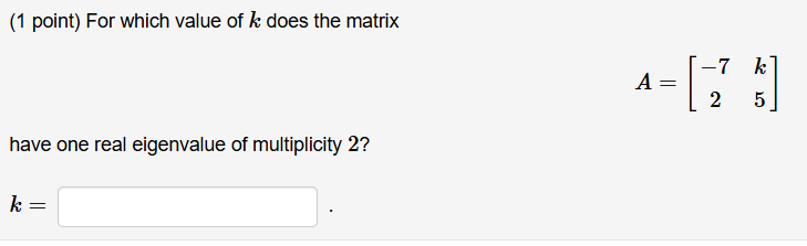 Solved (1 ﻿point) ﻿For which value of k ﻿does the | Chegg.com
