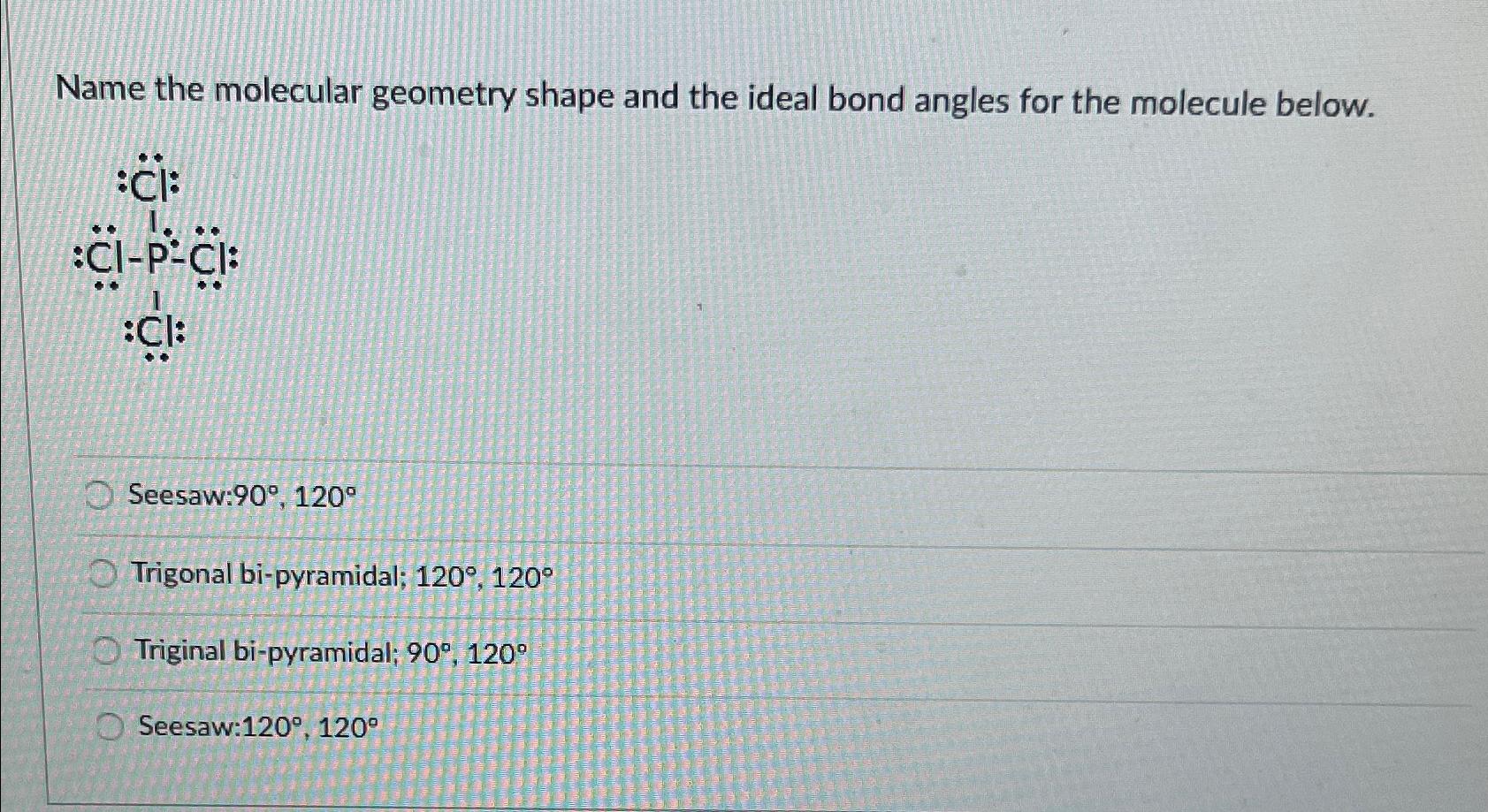 Solved Name the molecular geometry shape and the ideal bond | Chegg.com