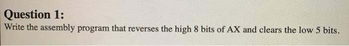 Solved Question 1: Write the assembly program that reverses | Chegg.com