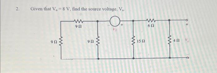 Solved 2. Given that V. = 8 V, find the source voltage, Vs. | Chegg.com