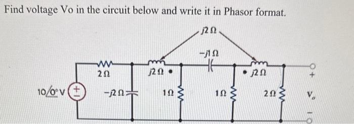 [Solved]: Find voltage Vo in the circuit below and write it