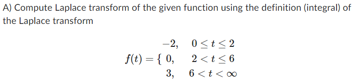 Solved A) ﻿Compute Laplace transform of the given function | Chegg.com