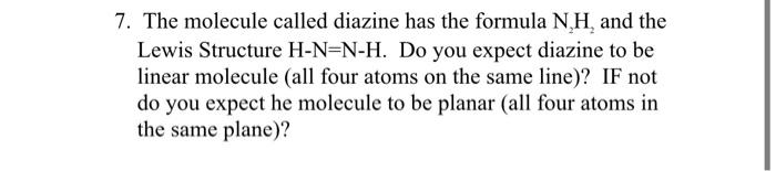 Solved 7. The molecule called diazine has the formula N H | Chegg.com