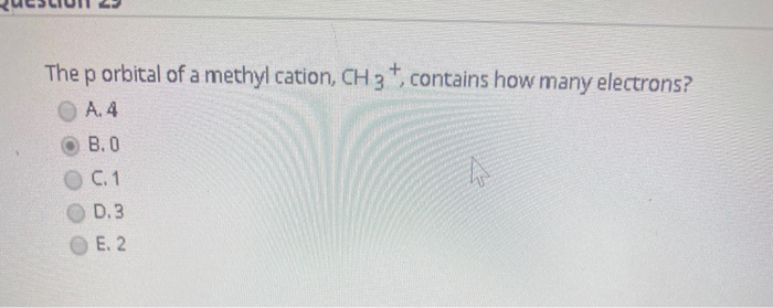 Solved The p orbital of a methyl cation, CH 3 contains how | Chegg.com