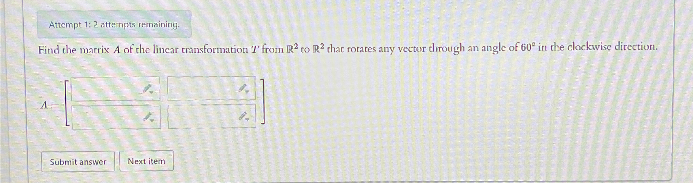 Solved Attempt 1:2 ﻿attempts remaining.Find the matrix A ﻿of | Chegg.com